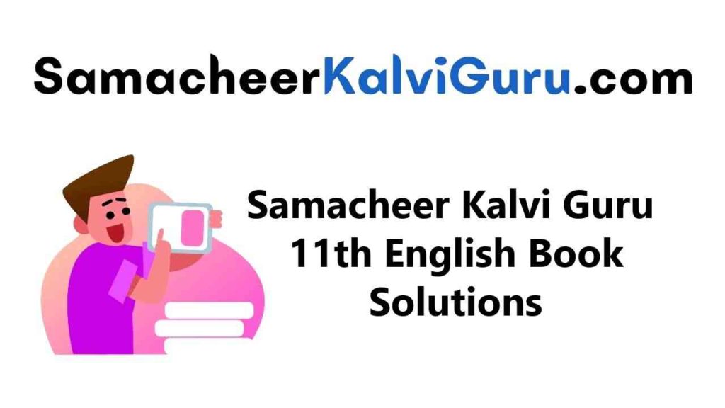 Samacheer Kalvi Guru 11th English Guide Book Back Answers Solutions Samacheer Kalvi Guru 11th English Guide Book Back Answers Solutions