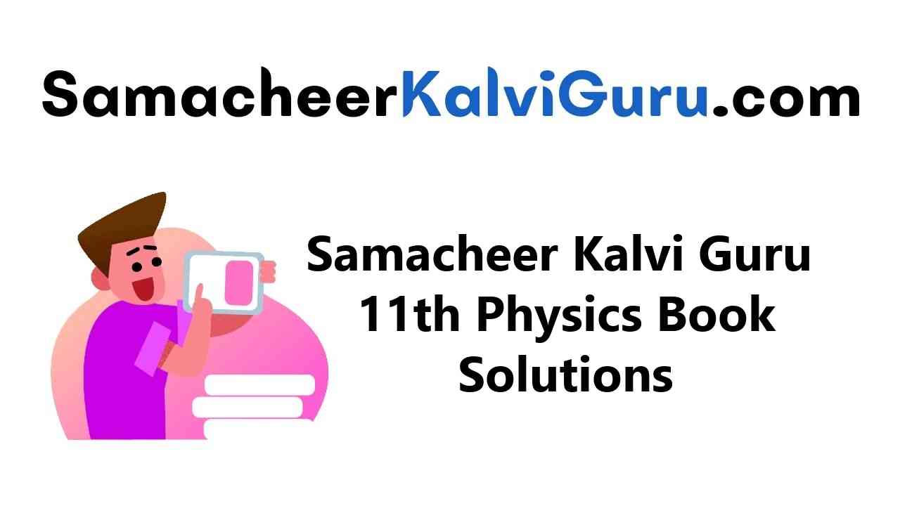 Samacheer Kalvi 11th Physics Guide Book Back Answers Solutions Samacheer Kalvi 11th Physics Guide Book Back Answers Solutions
