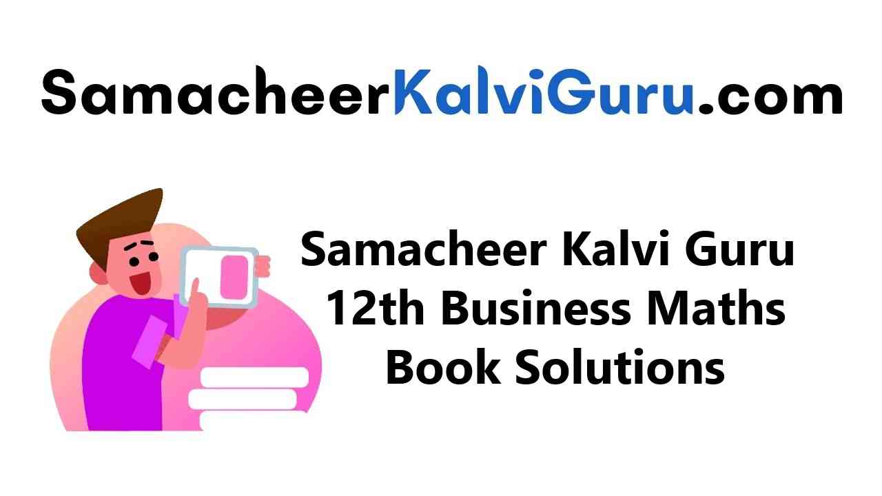 Samacheer Kalvi Guru 12th Business Maths Guide Book Back Answers Samacheer Kalvi Guru 12th Business Maths Guide Book Back Answers